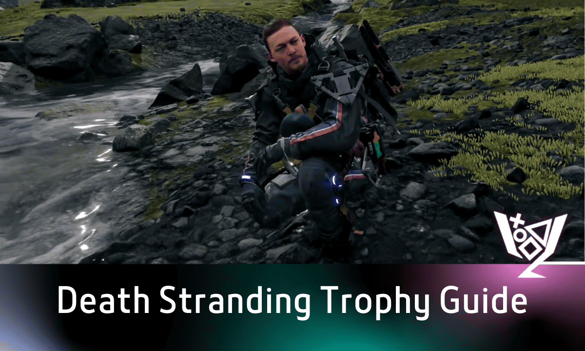 Death Standing Trophy Guide: Earning Every Achievement while Enduring ...